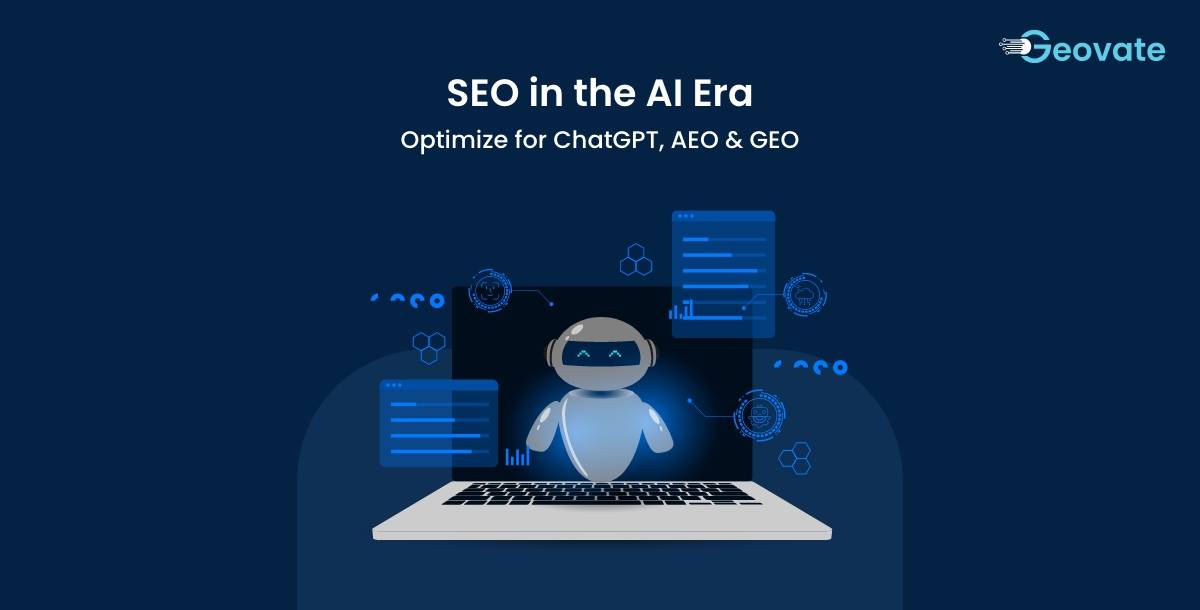 SEO in the AI Era: Optimize for ChatGPT, AEO & GEO
